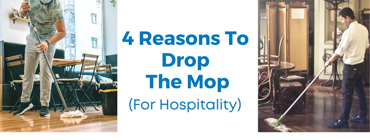 4 Reasons Why To Drop The Mop