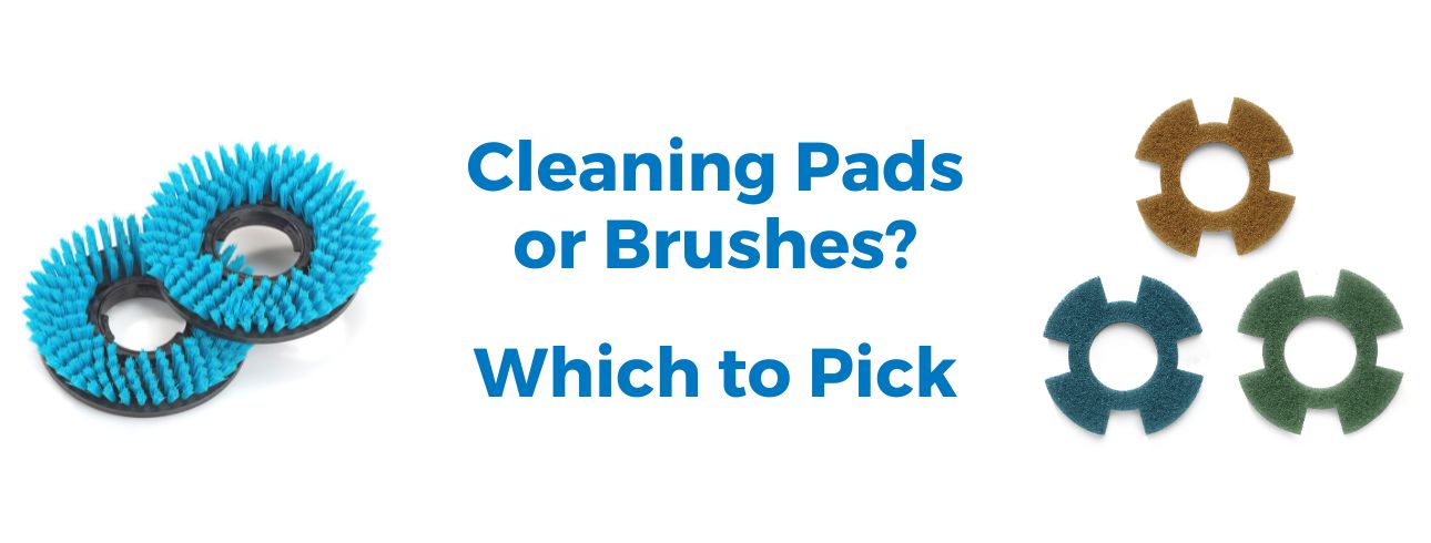 Cleaning Pads or Brushes? How To Choose.