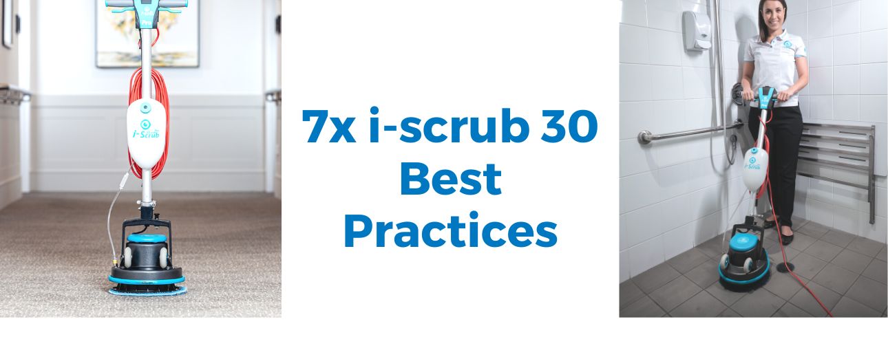 7 i-scrub 30 Best Practices | Capital Equipment
